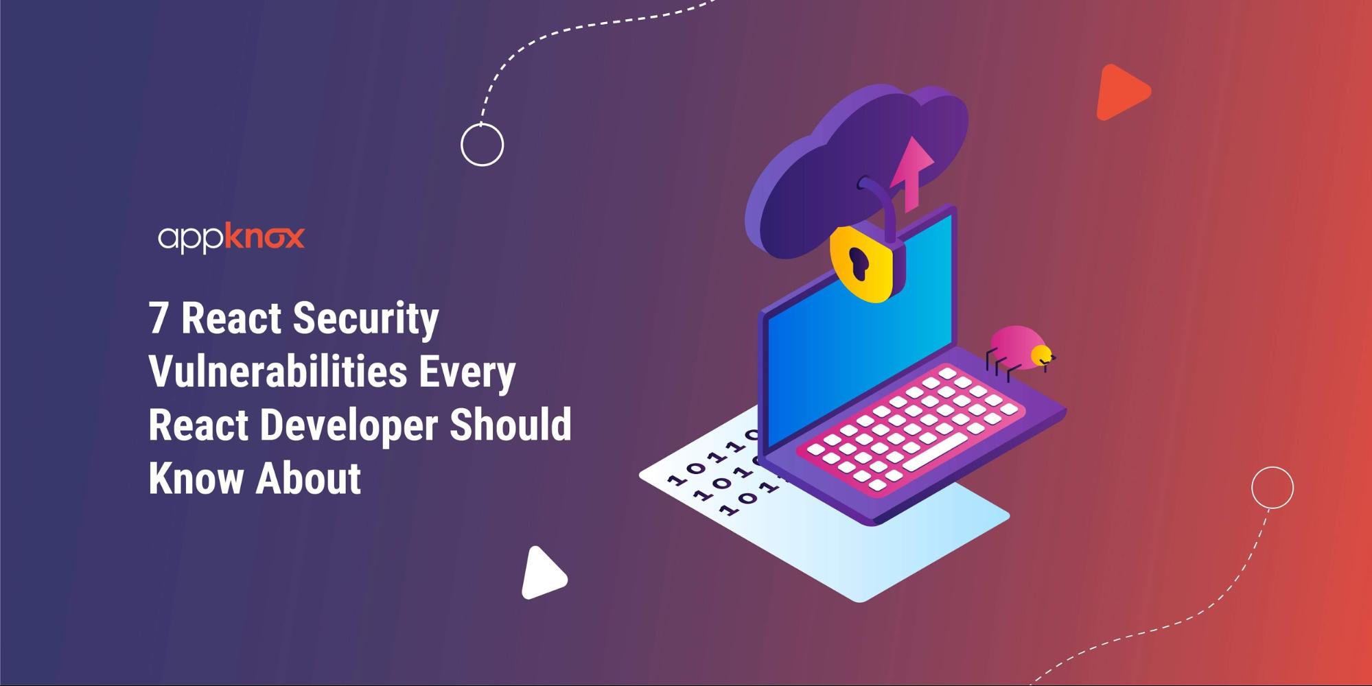 7 React Security Vulnerabilities For React Developer | Appknox 7 React Security Vulnerabilities For React Developer | Appknox